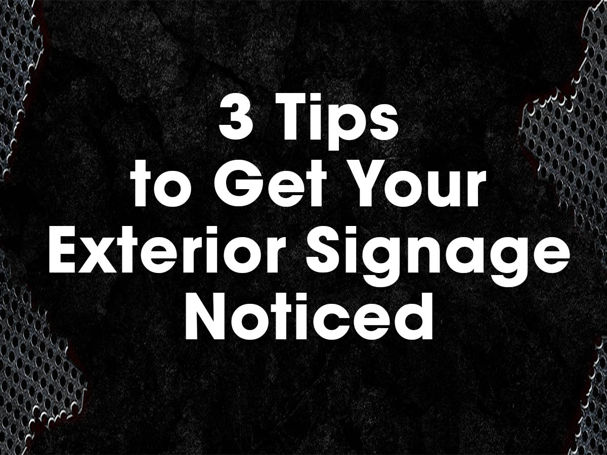 - 3 Tips to Get Your Outdoor Signage Noticed Why Design